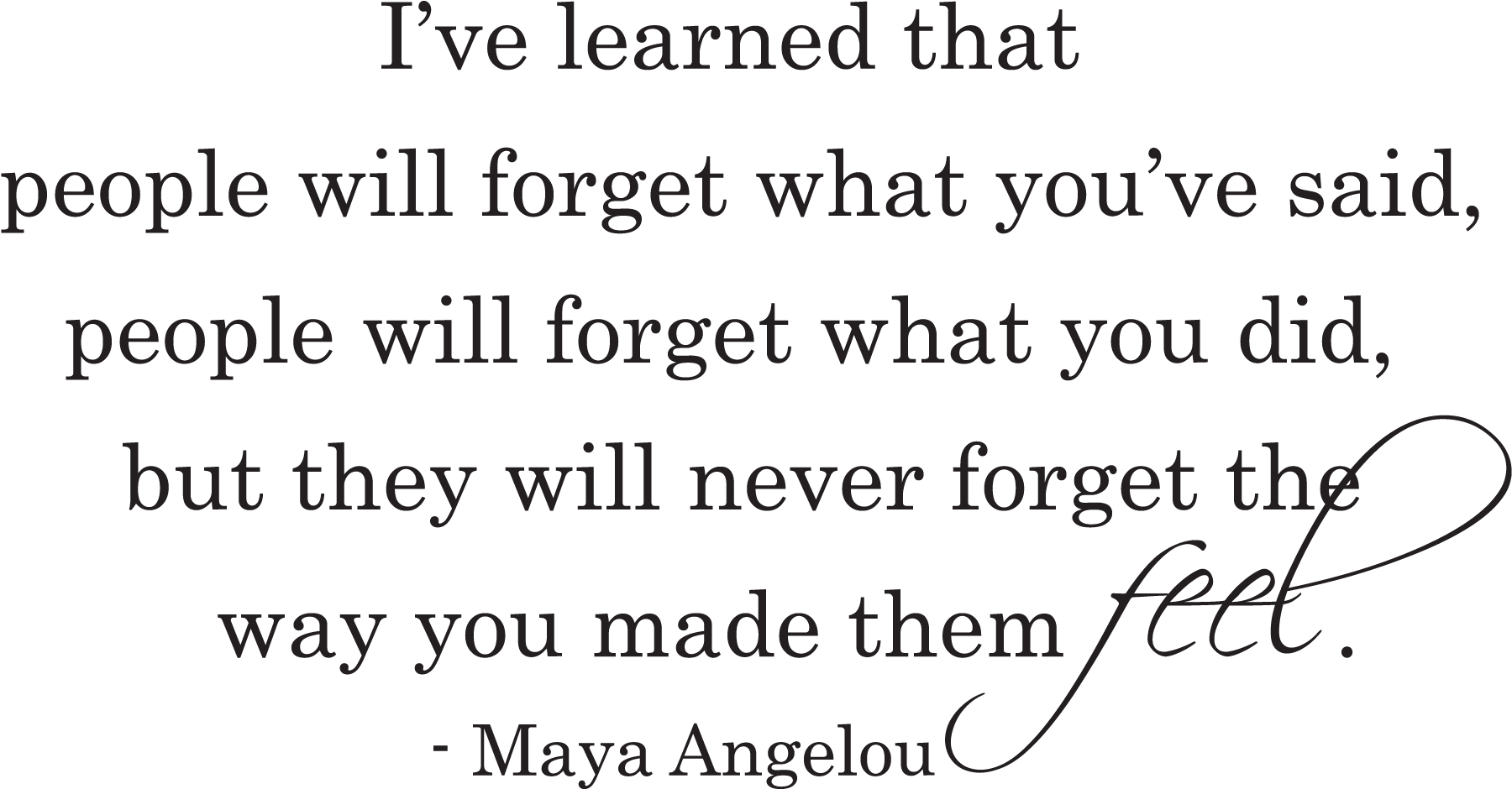 Download People Will Never Forget The Way You Made Them Feel - Take My ...