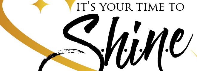 Shine - New - Logo - Black - - Its Your Time To Shine (660x240), Png ...