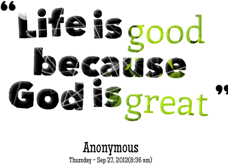 0 Comments - Life Is Good God Is Good Quotes (500x386), Png Download