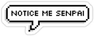 Notice Me Senpai Bubbles Wallpaper, Text Bubble, Text - You Got No Jams ...