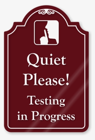 Quiet Please Testing In Progress Showcase Sign - Sign PNG Image ...