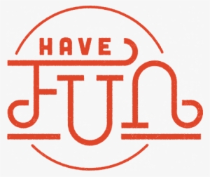Have Fun PNG Image | Transparent PNG Free Download on SeekPNG