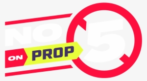 No On Prop - California Proposition 5 PNG Image | Transparent PNG Free ...