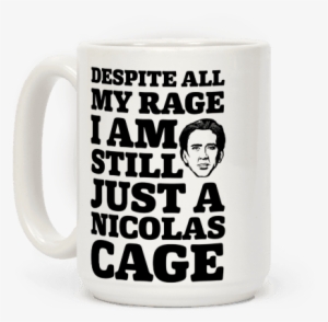 Despite All My Rage I Am Still Just A Nicolas Cage - Nicolas Cage Shirt ...
