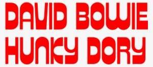 David Bowie 'hunky Dory' - Hunky Dory Font Free PNG Image | Transparent ...