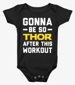 Gonna Be So Thor After This Workout Baby Onesy - Dont Fucking Swear ...
