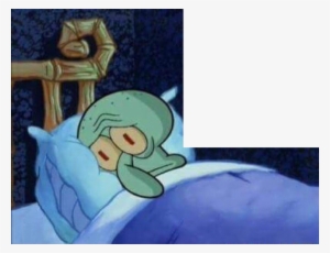 Download Squidward Sleeping - You May Not Rest Now There Are Monsters ...