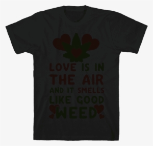 Love Is In The Air And It Smells Like Good Weed Mens - Stranger Things ...