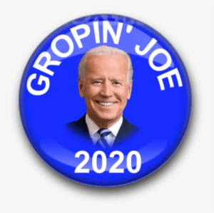 Have Some Gropin' Joe 2020 Buttonspic - Delaplaine Joe Biden - His ...