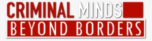 Beyond Borders Logo Tv - Criminal Minds Beyond Borders Logo PNG Image ...