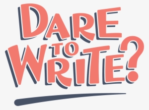 Dare To Write - Poster PNG Image | Transparent PNG Free Download on SeekPNG