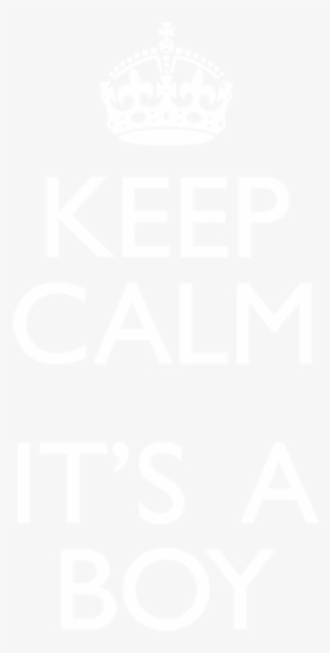 Keep Calm Its A Boy - Keep Calm And Carry PNG Image | Transparent PNG ...