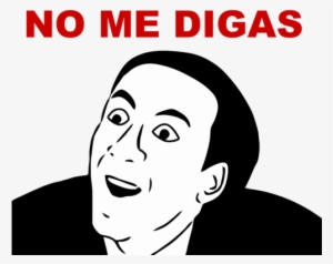 No Me Digas Meme - Things Only A Mexican Would Understand PNG Image ...