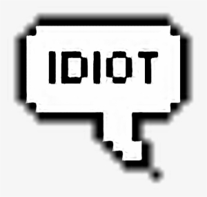 Idiot Bubbletext Tumblr Bubble Text Sticker - Pixel Png PNG Image ...