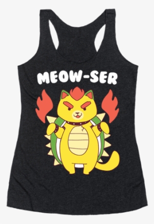 Meow-ser Bowser Racerback Tank Top - Smiling Doesn T Win You Gold ...