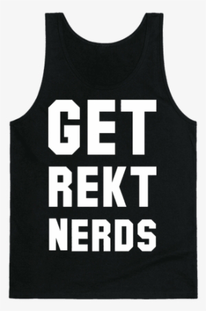 Get Rekt Nerds Tank Top - You Re Strong You Re A Kelly Clarkson Song ...