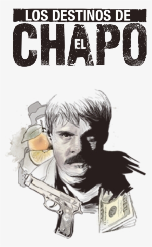 Test El Chapo La Serie Las Decisiones De Joaquin Guzman - El Chapo PNG ...