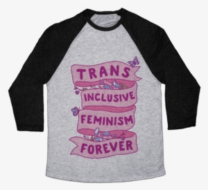 Trans Inclusive Feminism Forever Baseball Tee - Heroes Never Die Shirt ...