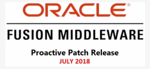 July 2018 Fusion Middleware Proactive Patches Released - Oracle Cloud ...