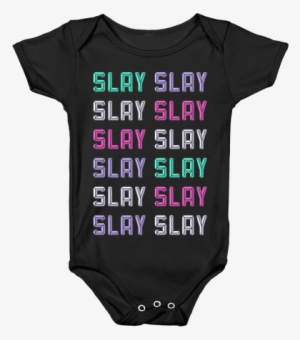 Slay Slay Slay Slay Baby Onesy - Don T Let The Bastards Grind You Down ...