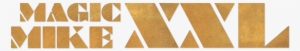 Magic Mike Xxl Image - Magic Mike Xxl Logo PNG Image | Transparent PNG ...