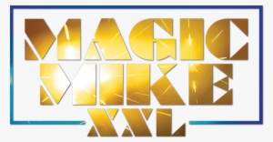 Magic Mike Xxl Image - Magic Mike Xxl Movie Logo PNG Image ...