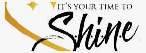 Shine - New - Logo - Black - - Its Your Time To Shine PNG Image ...