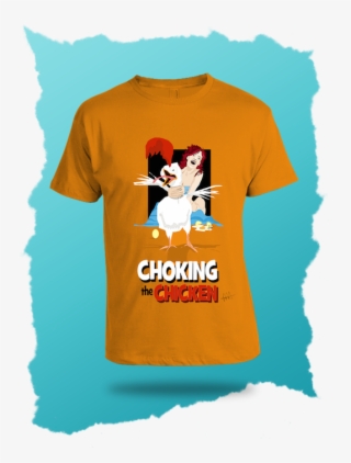Choking The Chicken - T Shirt PNG Image | Transparent PNG Free Download ...