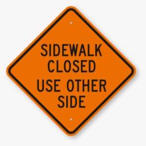 Sidewalk Closed Use Other Side Construction Sign - Class 1 Hazmat ...