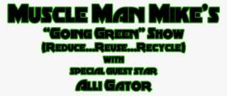Muscle Man Mike's "going Green" Show With Side Kick - Graphics PNG ...