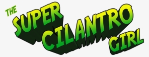 Audition Information For The Super Cilantro Girl - Graphic Design PNG ...
