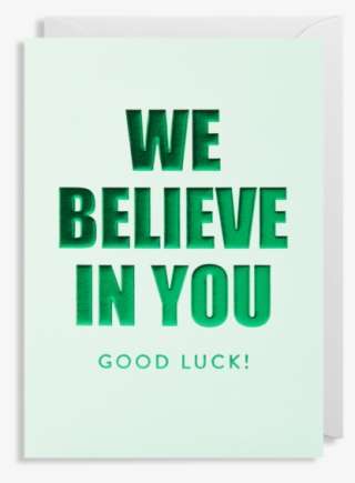We Believe In You Good Luck PNG Image | Transparent PNG Free Download ...