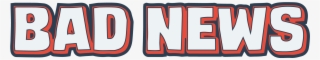 2281 X 500 9 - Bad News Png PNG Image | Transparent PNG Free Download ...